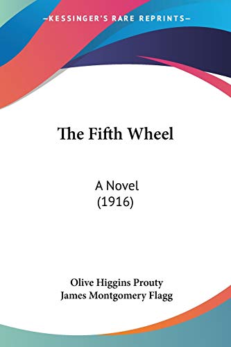 The Fifth Wheel: A Novel (1916) by Olive Higgins Prouty | Goodreads