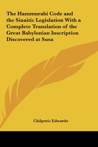 The Hammurabi Code and the Sinaitic Legislation With a Complete ...