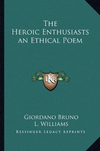 The Heroic Enthusiasts an Ethical Poem by Giordano Bruno | Goodreads