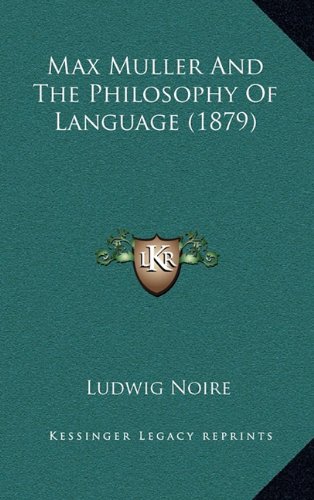 Max Muller And The Philosophy Of Language (1879) by Ludwig Noire ...