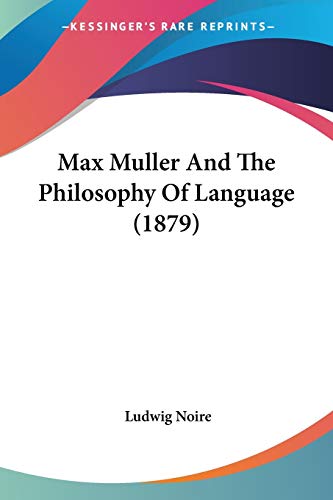 Max Muller And The Philosophy Of Language (1879) by Ludwig Noire ...
