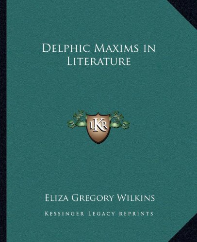 Delphic Maxims in Literature by Eliza Gregory Wilkins | Goodreads