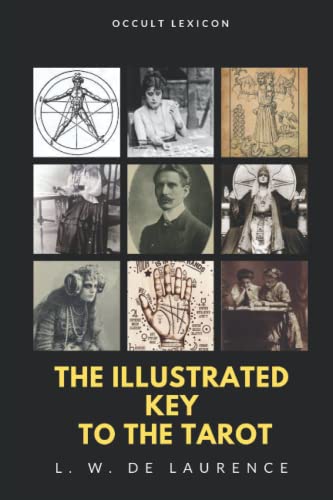 The Illustrated Key To The Tarot by L.W. de Laurence | Goodreads