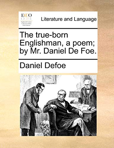 The true-born Englishman, a poem; by Mr. Daniel De Foe. by Daniel Defoe ...