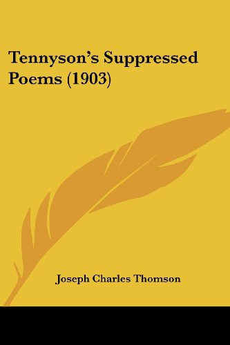 Tennyson's Suppressed Poems (1903) by Joseph Charles Thomson | Goodreads