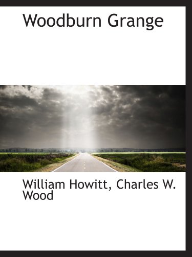 Woodburn Grange by William Howitt | Goodreads