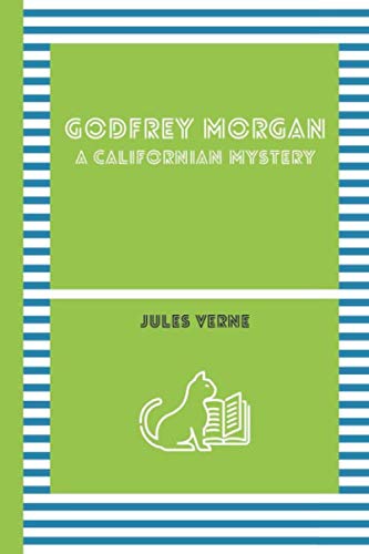GODFREY MORGAN: A Californian Mystery by Jules Verne | Goodreads