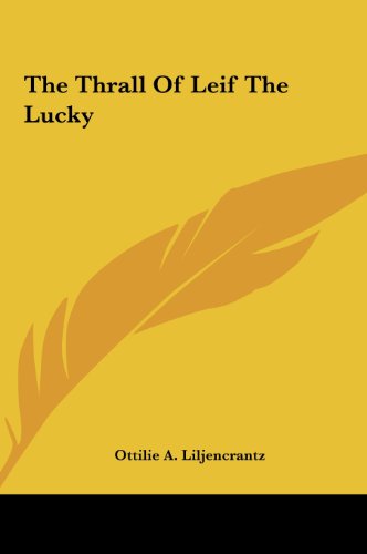 The Thrall of Leif the Lucky the Thrall of Leif the Lucky by Ottilie A ...