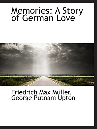 Memories: A Story of German Love by F. Max Müller | Goodreads