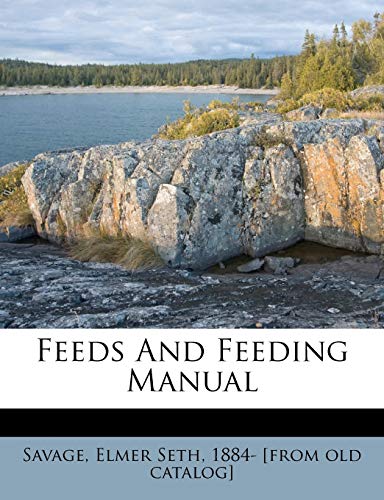 Feeds and feeding manual by Elmer Seth Savage | Goodreads