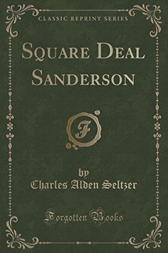 Square Deal Sanderson (Classic Reprint) by Charles Alden Seltzer ...
