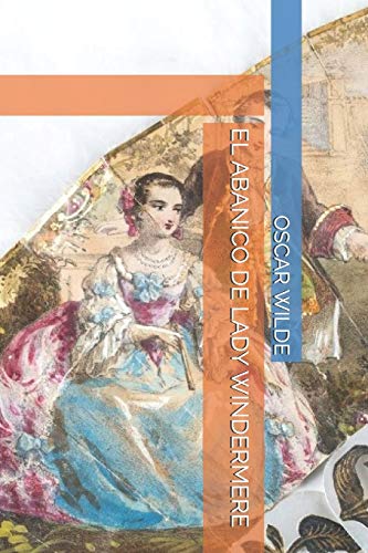 EL ABANICO DE LADY WINDERMERE (Spanish Edition) by Oscar Wilde | Goodreads