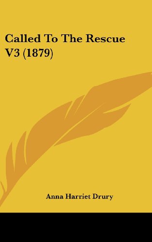 Called To The Rescue V3 (1879) by Anna Harriet Drury | Goodreads