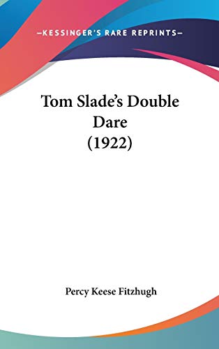 Tom Slade's Double Dare (1922) by Percy Keese Fitzhugh | Goodreads
