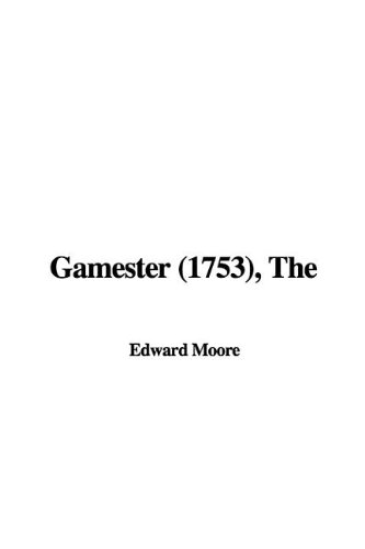 The Gamester (1753) by Edward Moore | Goodreads