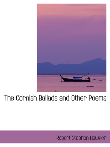 The Cornish Ballads and Other Poems by Robert Stephen Hawker | Goodreads