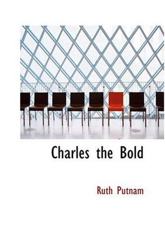 Charles the Bold by Ruth Putnam | Goodreads