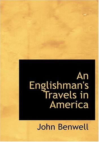An Englishman's Travels in America by John Benwell | Goodreads