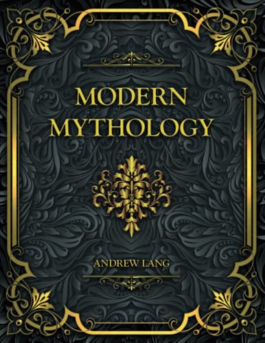Modern Mythology: Andrew Lang by Andrew Lang | Goodreads