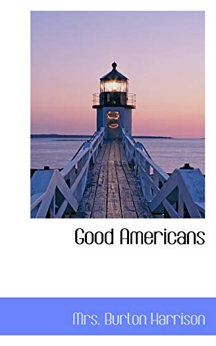 Good Americans by Mrs. Burton Harrison | Goodreads