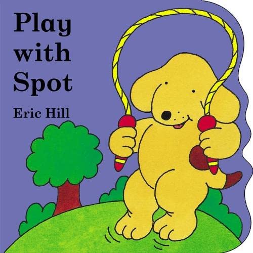 Little Spot Board Book: Play With Spot (Coloured Cover) by Eric Hill ...