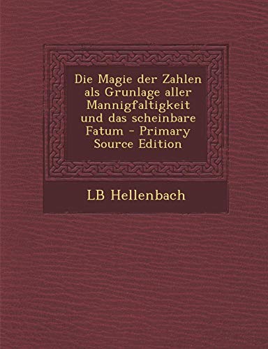 Die Magie der Zahlen als Grunlage aller Mannigfaltigkeit und das scheinbare Fatum - Primary ...