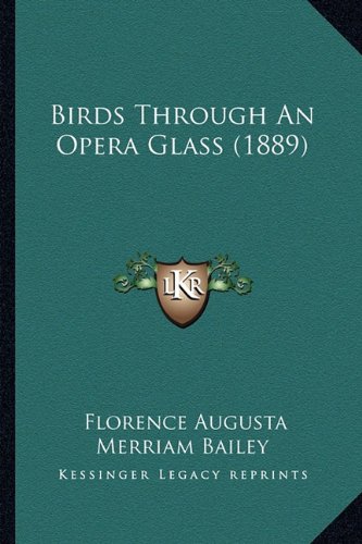 Birds Through An Opera Glass (1889) by Florence Merriam Bailey | Goodreads