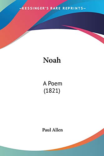 Noah: A Poem (1821) by Paul Allen | Goodreads