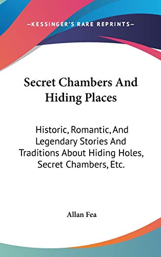 Secret Chambers And Hiding Places: Historic, Romantic, And Legendary ...