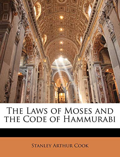 The Laws of Moses and the Code of Hammurabi by Stanley Arthur Cook ...