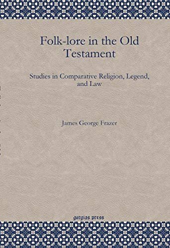 Folk-Lore in the Old Testament: Studies in Comparative Religion, Legend ...