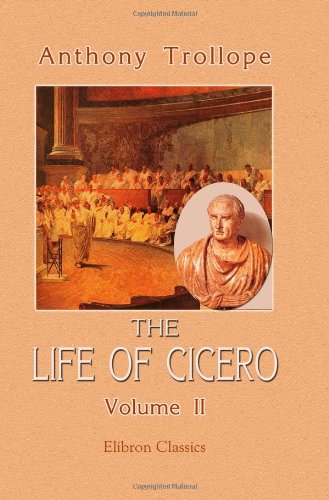 The Life of Cicero: Volume 2 by Anthony Trollope | Goodreads