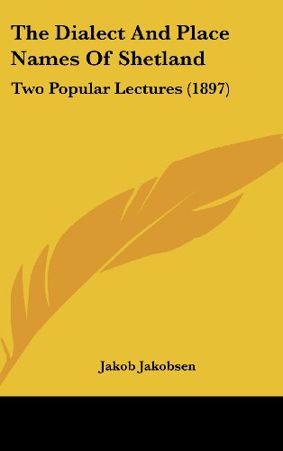 The Dialect And Place Names Of Shetland: Two Popular Lectures by Jakob ...