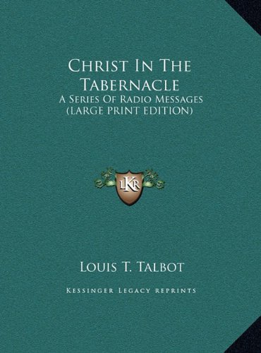 Christ In The Tabernacle: A Series Of Radio Messages by Louis T. Talbot ...