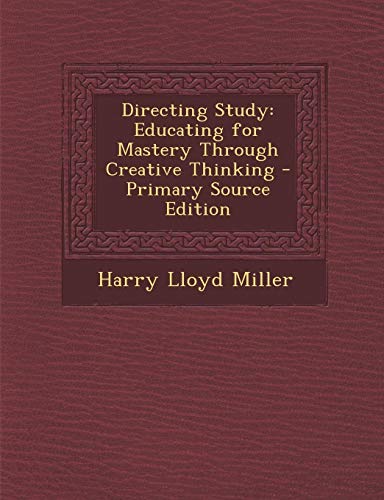 Directing Study: Educating for Mastery Through Creative Thinking ...