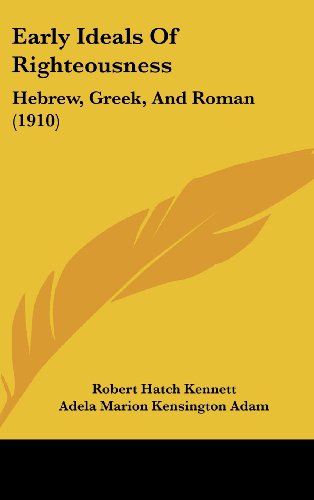 Early Ideals Of Righteousness: Hebrew, Greek, And Roman by Henry ...