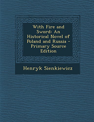 With Fire and Sword: An Historical Novel of Poland and Russia by Henryk ...