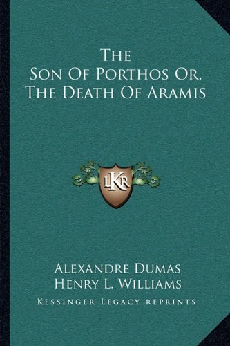 The Son Of Porthos Or, The Death Of Aramis by Alexandre Dumas | Goodreads