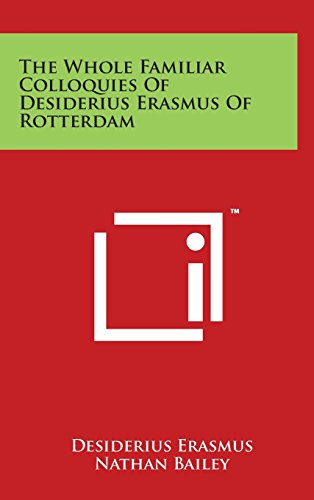 The Whole Familiar Colloquies Of Desiderius Erasmus Of Rotterdam by ...