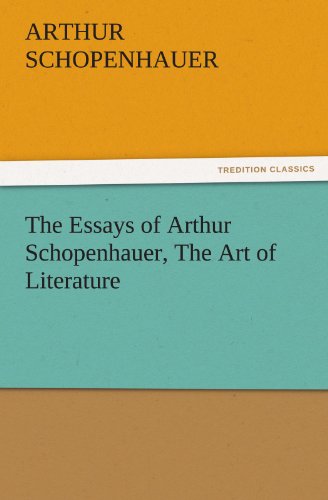 The Essays of Arthur Schopenhauer, the Art of Literature by Arthur ...