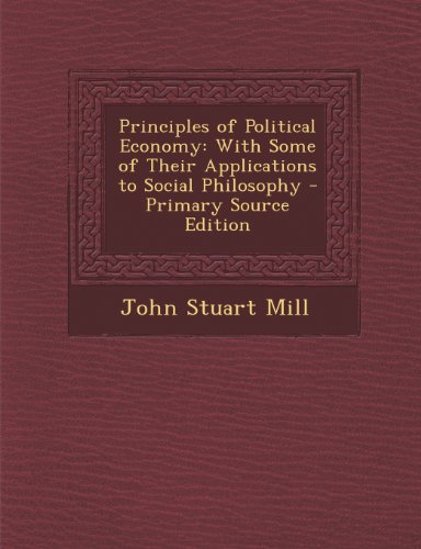 Principles of Political Economy: With Some of Their Applications to ...