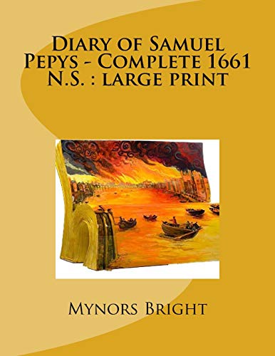 Diary of Samuel Pepys - Complete 1661 N.S. : large print by Mynors Bright | Goodreads
