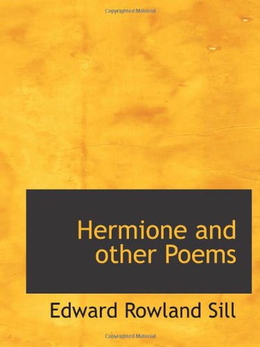 Hermione and other Poems by Edward Rowland Sill | Goodreads