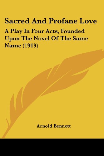 Sacred And Profane Love: A Play In Four Acts, Founded Upon The Novel Of ...