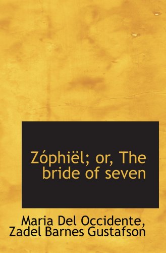 Zóphiël; or, The bride of seven by Maria Del Occidente | Goodreads