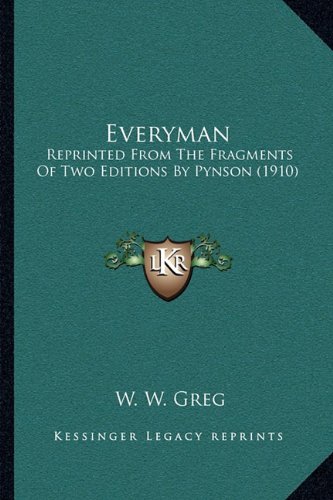 Everyman: Reprinted From The Fragments Of Two Editions By Pynson by W.W ...