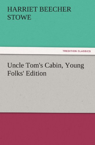 Uncle Tom's Cabin, Young Folks' Edition by Harriet Beecher Stowe | Goodreads