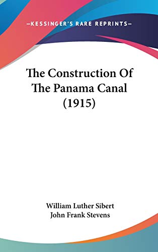The Construction Of The Panama Canal (1915) by William Luther Sibert ...