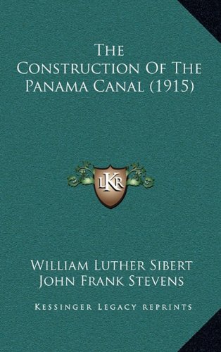 The Construction Of The Panama Canal (1915) by William Luther Sibert ...