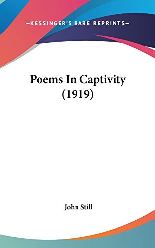 Poems In Captivity (1919) by John Still | Goodreads